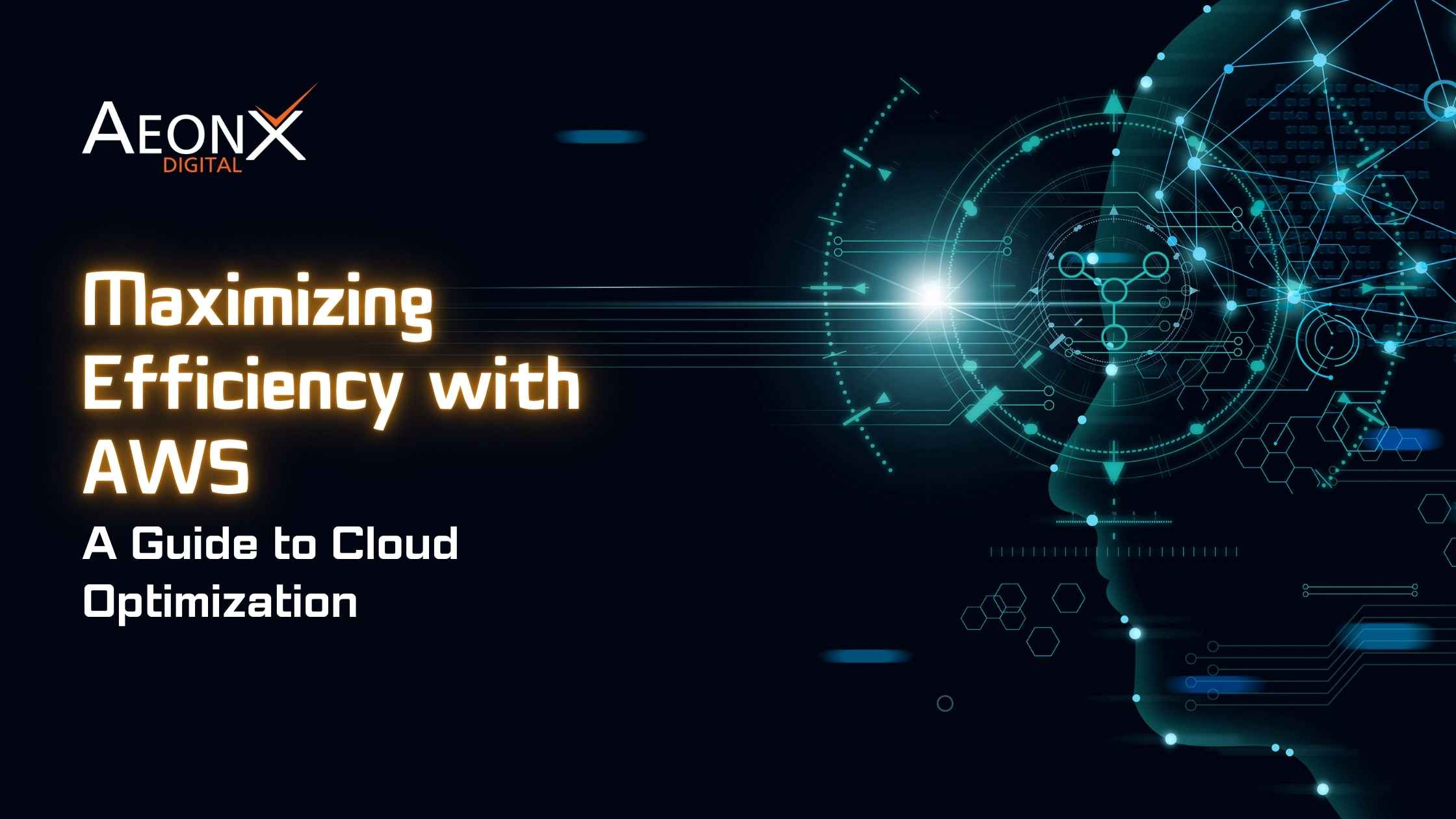 Maximizing Efficiency with AWS - AeonX Digital Maximizing Efficiency with AWS - AeonX Digital